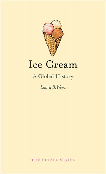Ice Cream: A Global History by Laura B. Weiss | eBook | Barnes & Noble®