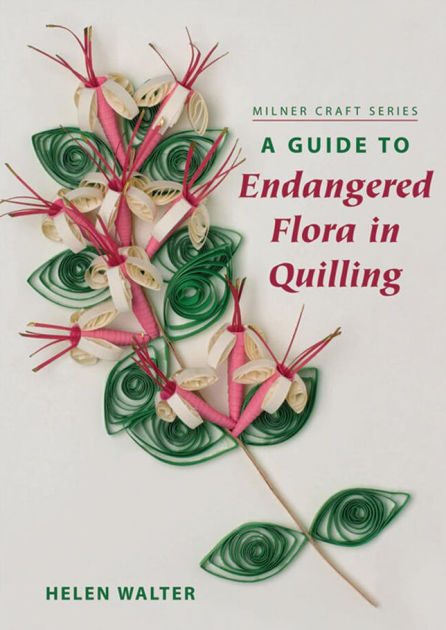 Guide to Endangered Flora in Quilling by Helen Walter, Paperback ...