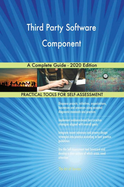 Third Party Software Component A Complete Guide - 2020 Edition by ...