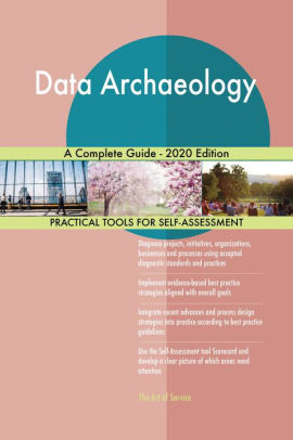 Data Archaeology A Complete Guide - 2020 Edition by Gerardus Blokdyk ...