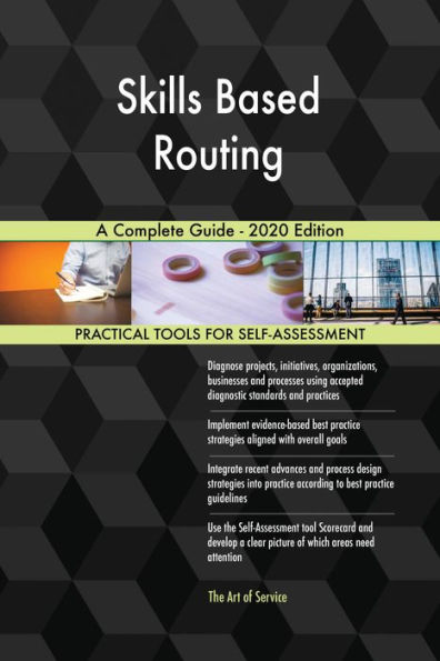 Skills Based Routing A Complete Guide - 2020 Edition by Gerardus ...