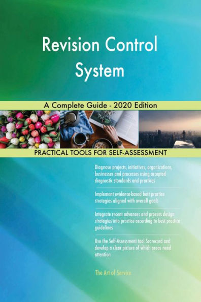 Revision Control System A Complete Guide - 2020 Edition by Gerardus ...