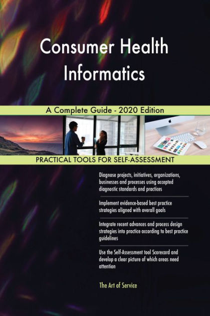 Consumer Health Informatics A Complete Guide - 2020 Edition by Gerardus ...