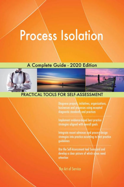 Process Isolation A Complete Guide - 2020 Edition by Gerardus Blokdyk ...