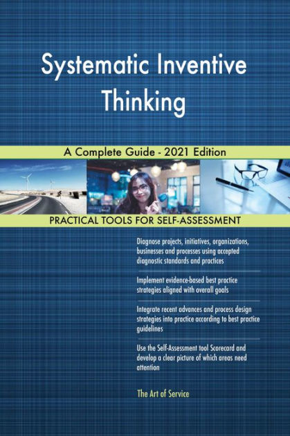 Systematic Inventive Thinking A Complete Guide - 2021 Edition by ...