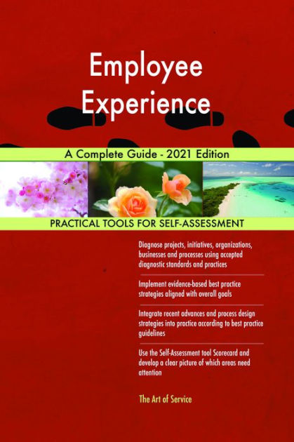 Employee Experience A Complete Guide - 2021 Edition by Gerardus Blokdyk ...