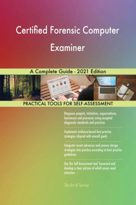 Certified Forensic Computer Examiner A Complete Guide - 2021 Edition by ...