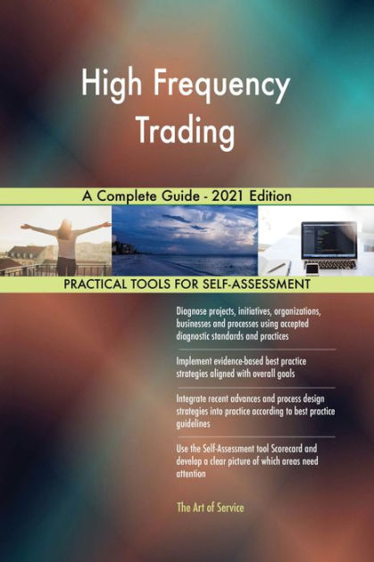 High Frequency Trading A Complete Guide - 2021 Edition by Gerardus ...