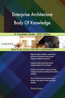 Enterprise Architecture Body Of Knowledge A Complete Guide - 2021 ...