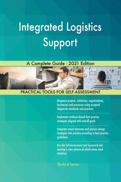 Integrated Logistics Support A Complete Guide - 2021 Edition by ...