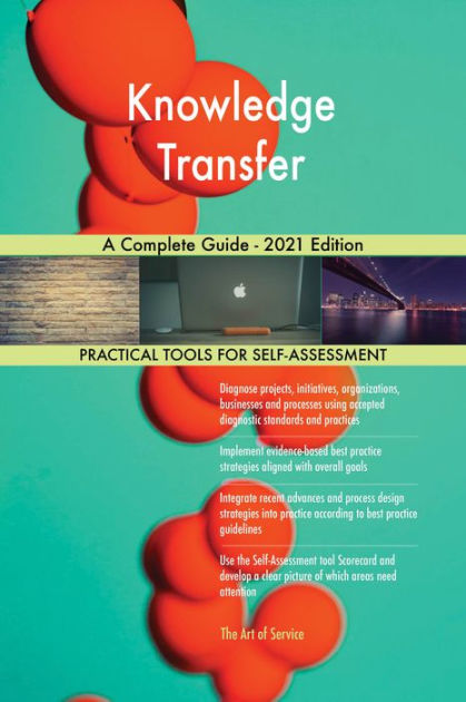 Knowledge Transfer A Complete Guide - 2021 Edition by Gerardus Blokdyk ...