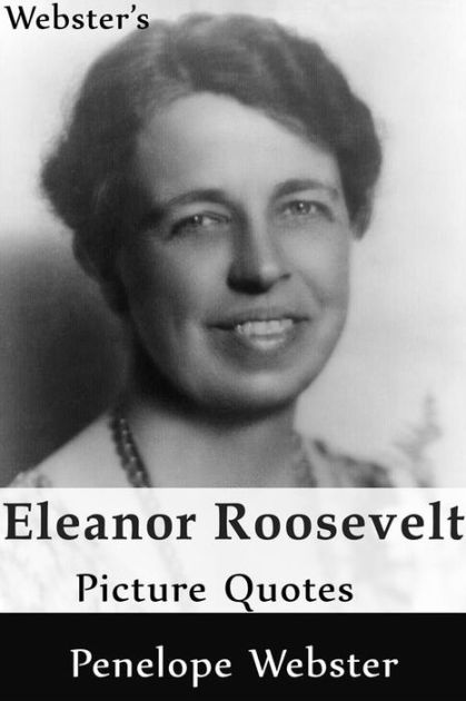 Webster's Eleanor Roosevelt Picture Quotes by Penelope Webster | eBook ...