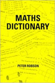 Maths Dictionary by Peter Robson, Paperback | Barnes & Noble®