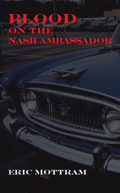 Blood on the Nash Ambassador: Investigations in American Culture by ...