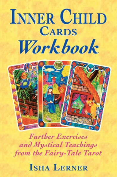 Inner Child Cards Workbook: Further Exercises and Mystical Teachings ...
