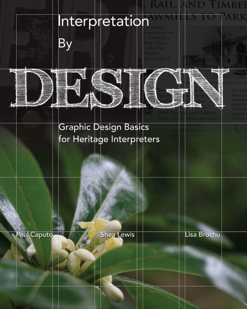 Interpretation by Design: Graphic Design Basics for Heritage ...