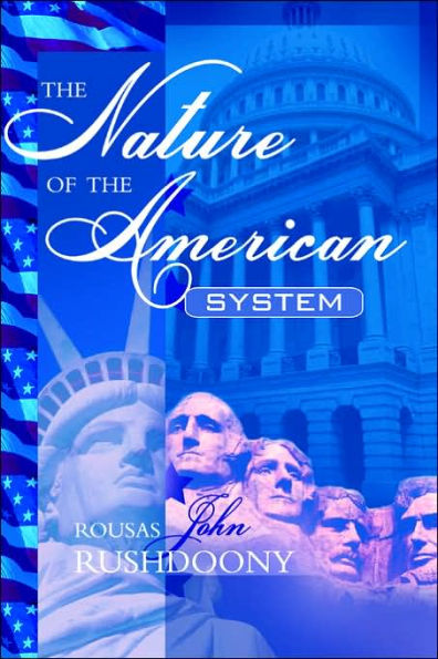 The Nature of the American System by Rousas John Rushdoony, Paperback ...
