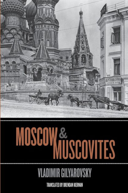 Moscow and Muscovites by Vladimir Gilyarovsky, Paperback | Barnes & Noble®