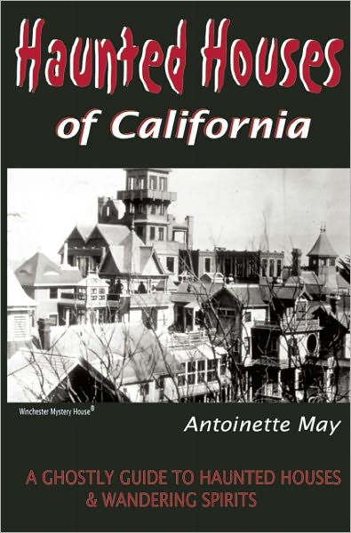 Haunted Houses of California: A Ghostly Guide to Haunted Houses and ...