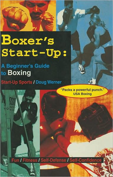 Boxer's Start-Up: A Beginner's Guide to Boxing by Doug Werner ...