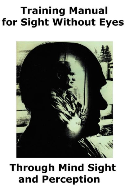 Training Manual for Sight Without Eyes - Through Mind Sight and ...