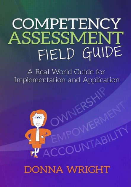 Competency Assessment Field Guide: A Real World Guide for ...