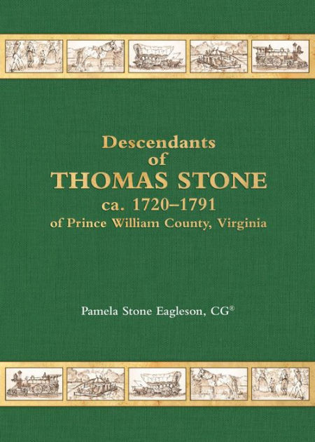 Descendants of Thomas Stone ca. 1720-1791 of Prince Wiliam County ...