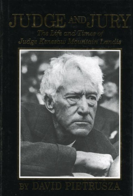 Judge and Jury: The Life and Times of Judge Kenesaw Mountain Landis by ...
