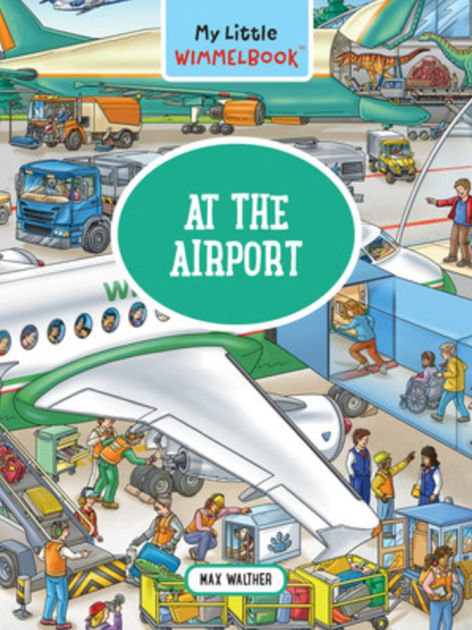 My Little Wimmelbook® - At the Airport: A Look-and-Find Book (Kids Tell ...