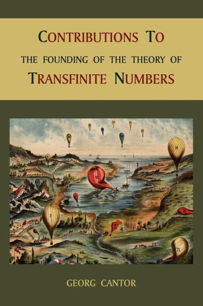 Contributions to the Founding of the Theory of Transfinite Numbers by ...