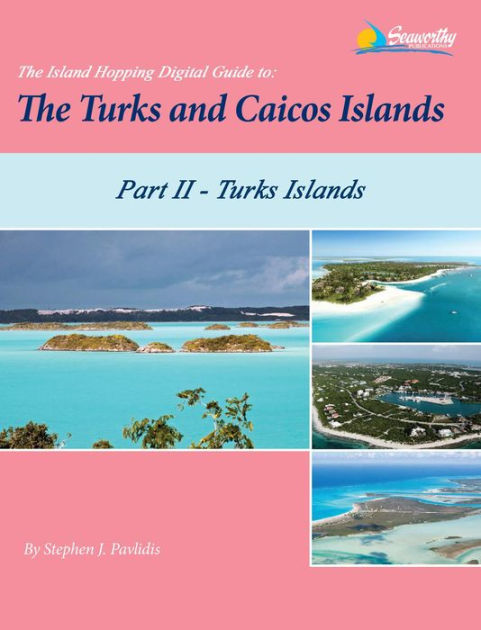 The Island Hopping Digital Guide To The Turks and Caicos Islands - Part ...
