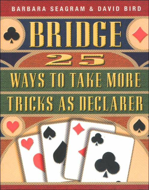 Bridge: 25 Ways to Take More Tricks as Declarer by Barbara Seagram ...