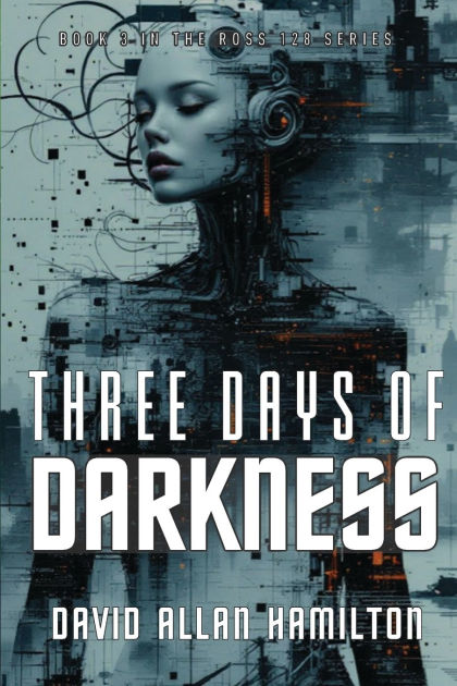 Three Days of Darkness: Book 3 in the Ross 128 First Contact Trilogy by ...