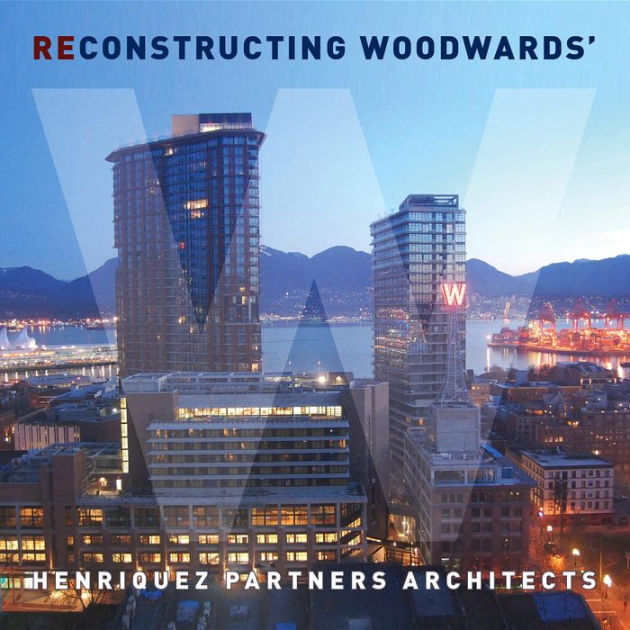 Deconstructing/Reconstructing Woodward's: A Flip Book by Henriquez ...