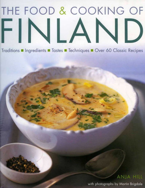 The Food & Cooking of Finland by Anja Hill, Hardcover | Barnes & Noble®