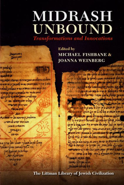 Midrash Unbound: Transformations and Innovations by Michael A. Fishbane ...