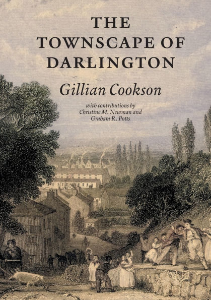 The Townscape of Darlington by Gillian Cookson, Christine M. Newman ...