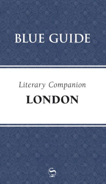 Blue Guide Literary Companion London by Blue Guides, Paperback | Barnes ...