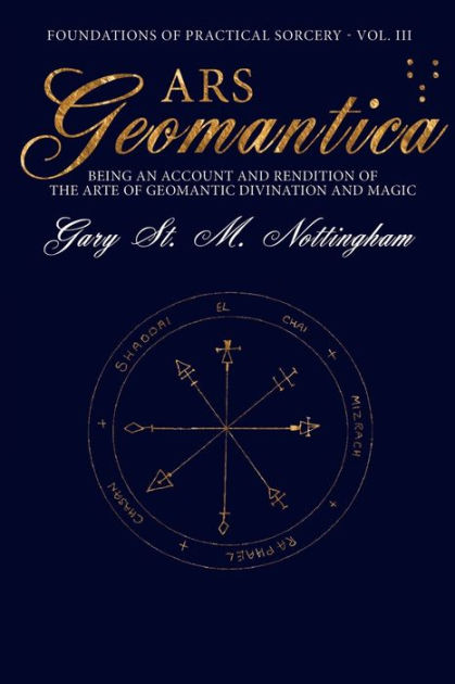 Ars Geomantica: Being an Account and Rendition of the Arte of Geomantic ...