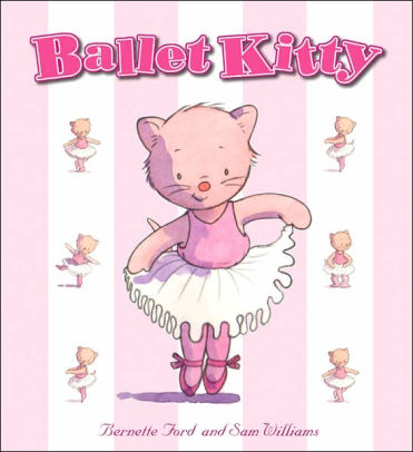 Ballet Kitty by Bernette Ford, Sam Williams, Hardcover | Barnes & Noble®