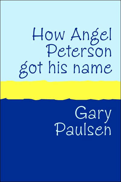 How Angel Peterson Got His Name: And Other Outrageous Tales about ...