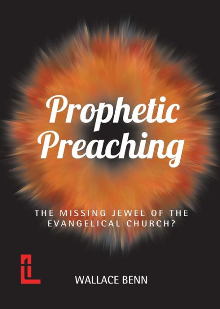 Prophetic Preaching: The Missing Jewel of the Evangelical Church? by ...