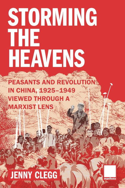 Storming the Heavens - Peasants and Revolution in China, 1925-1949 ...