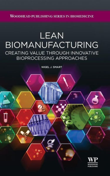 Lean Biomanufacturing: Creating Value through Innovative Bioprocessing ...