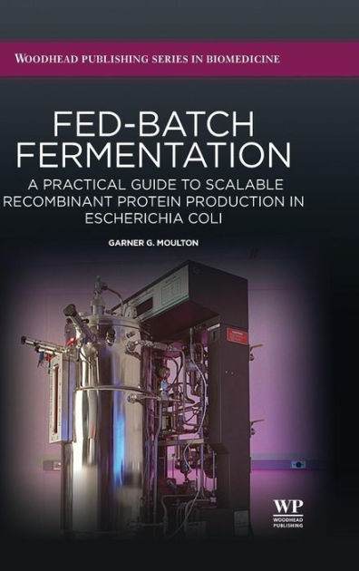 Fed-Batch Fermentation: A Practical Guide to Scalable Recombinant ...