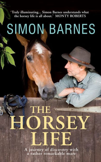 The Horsey Life: A Journey of Discovery with a Rather Remarkable Mare ...