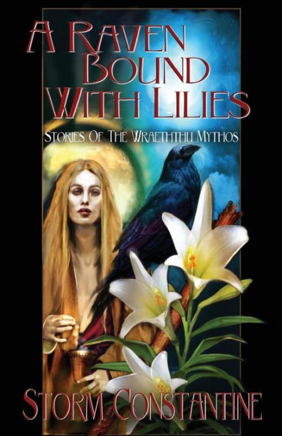 A Raven Bound with Lilies: Stories of the Wraeththu Mythos by Storm ...