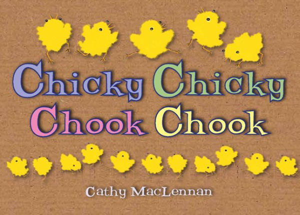 Chicky Chicky Chook Chook by Cathy MacLennan, Board Book | Barnes & Noble®