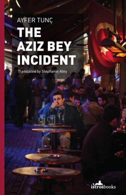 The Aziz Bey Incident by Ayfer Tunï, Paperback | Barnes & Noble®