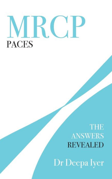 MRCP Paces: The Answers Revealed by Deepa Iyer, Paperback | Barnes & Noble®